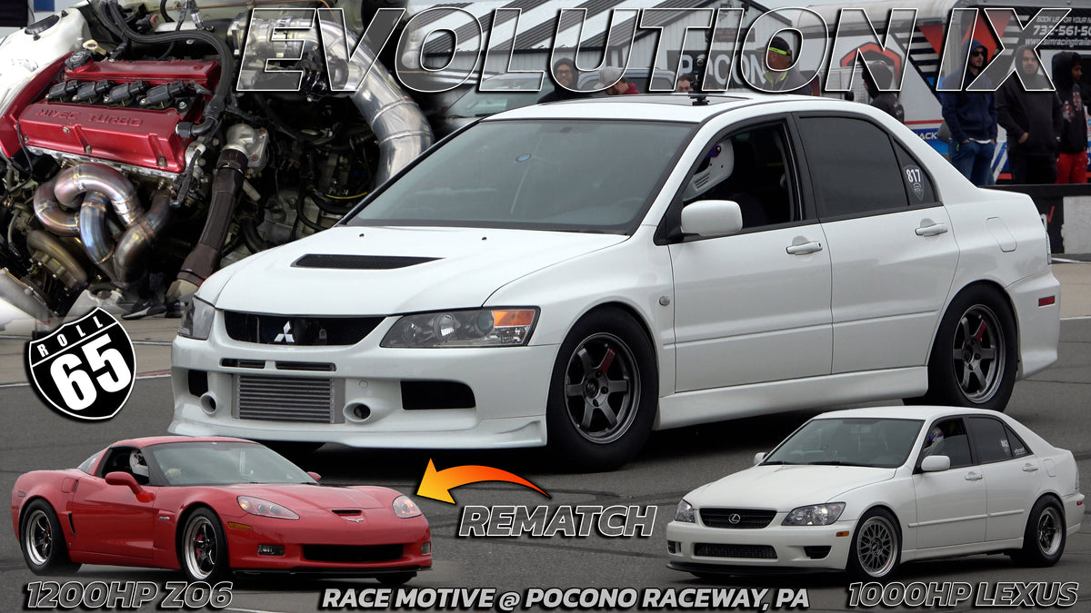 Evolution IX vs 1200hp Corvette Z06 & 1000hp Lexus IS300 & BMW 65mph R ...